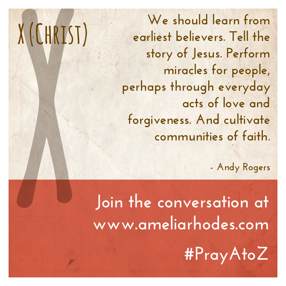 Pray A to Z: X (Christ) – Amelia Rhodes